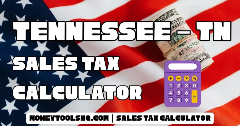 Tennessee – TN Sales Tax Calculator - Money Tools HQ