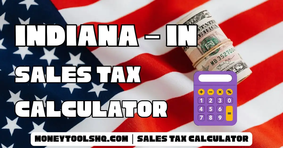 Indiana Sales Tax Calculator (IN) | MoneyToolsHQ - Money Tools HQ