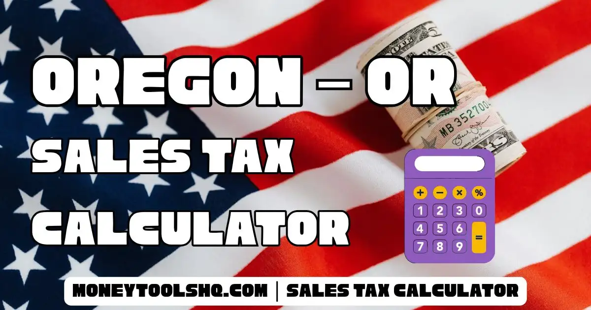 Oregon Sales Tax (0%) & VAT/Duty Calculator – 2025–2026 Guide - Money ...