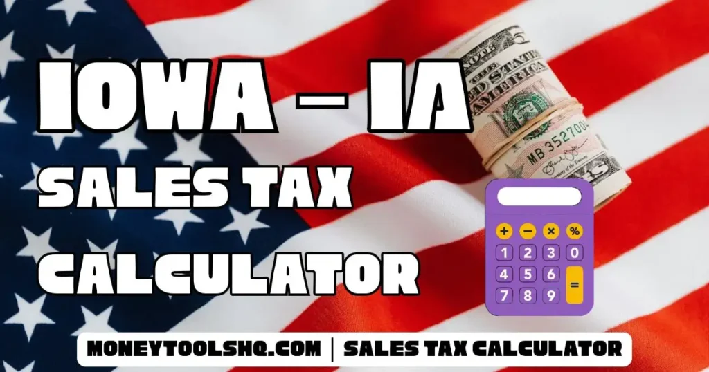 Iowa Sales Tax / VAT & Duty Finder | MoneyToolsHQ - Money Tools HQ