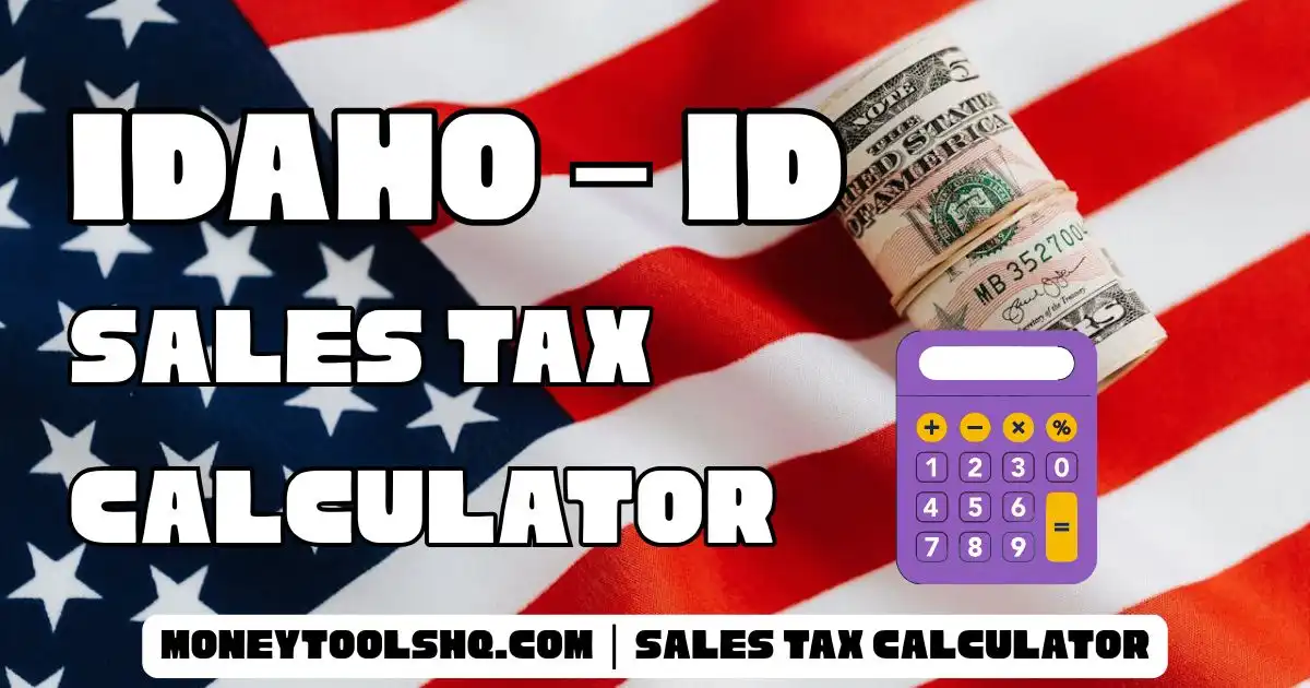 Idaho (ID) Sales Tax / VAT & Duty Finder | MoneyToolsHQ - Money Tools HQ